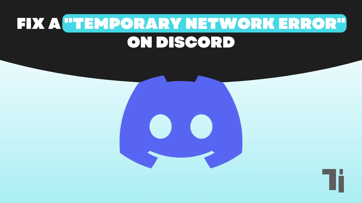 How To Fix A "Temporary Network Error" On Discord - Takideas